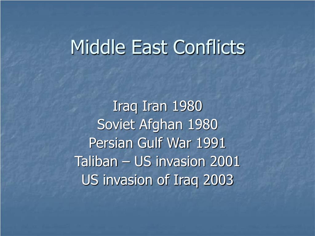 PPT - Historical Overview: Middle East Conflicts from Iraq-Iran War to ...