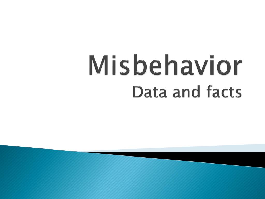 PPT - Misbehavior Data and facts PowerPoint Presentation, free download ...