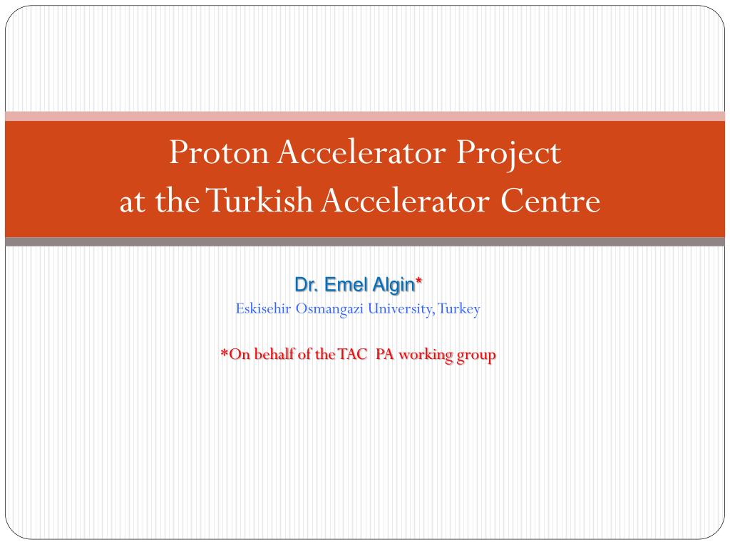 PPT - Proton Accelerator Project at the Turkish Accelerator Centre ...