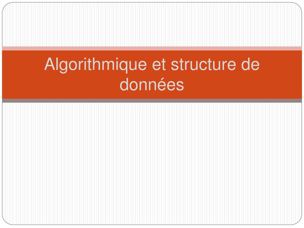 PPT - Algorithmique et structure de données PowerPoint Presentation ...