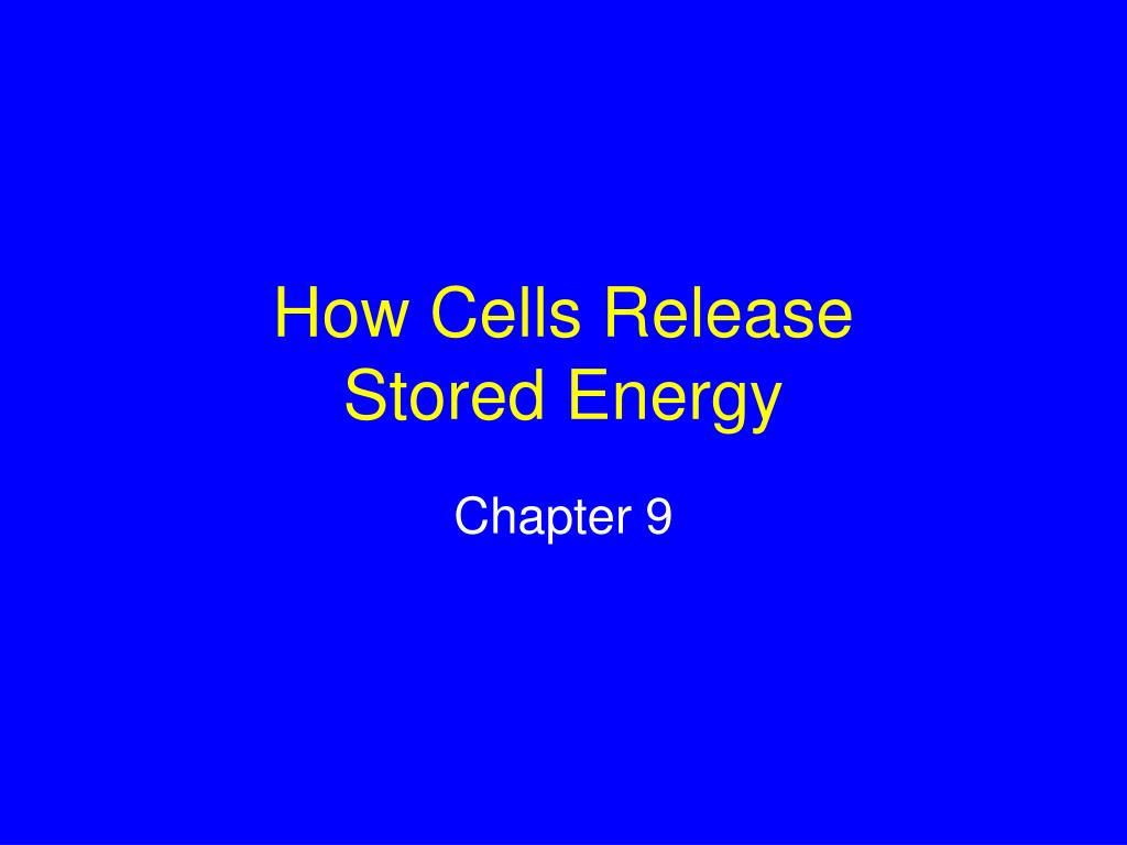PPT - How Cells Release Stored Energy PowerPoint Presentation, free ...