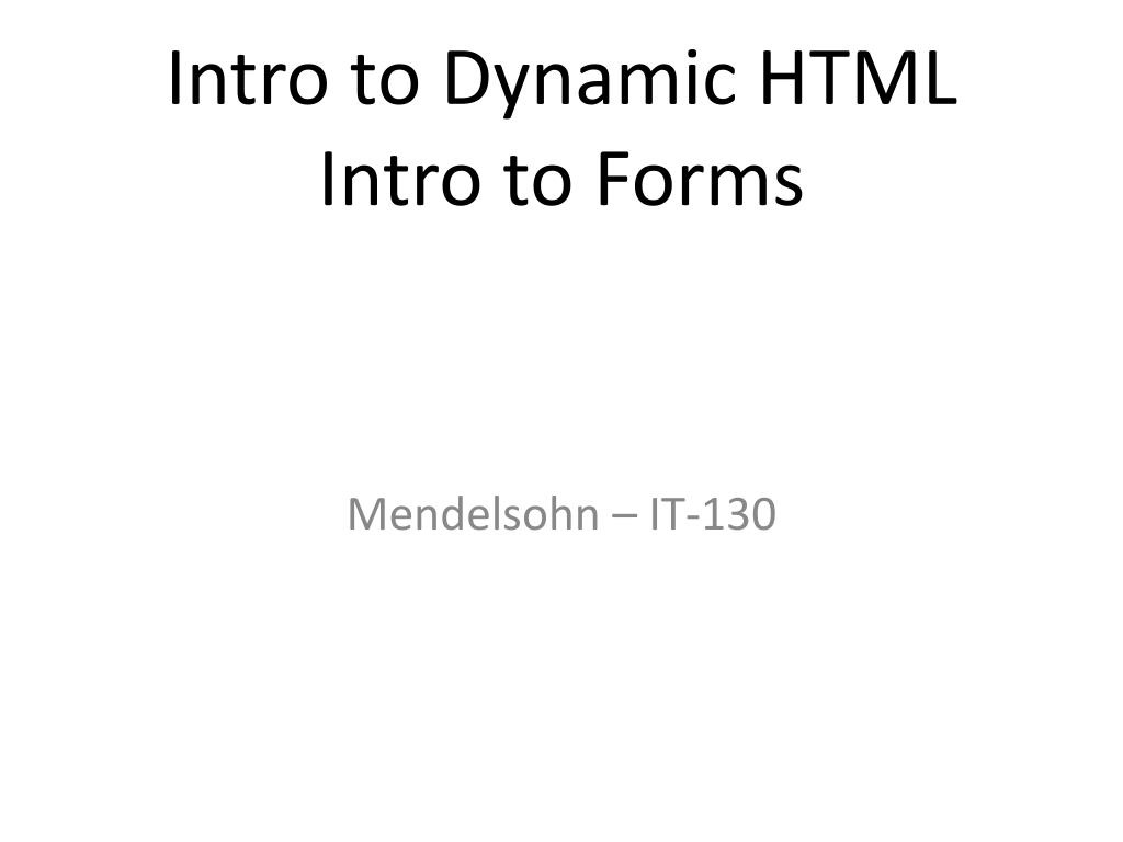 PPT - Intro to Dynamic HTML Intro to Forms PowerPoint Presentation, free download - ID:4585931