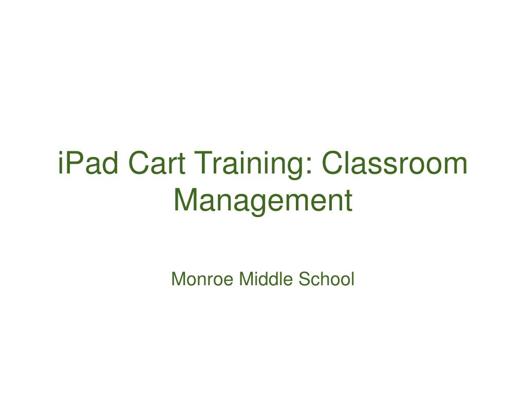 PPT - iPad Cart Training: Classroom Management PowerPoint Presentation ...