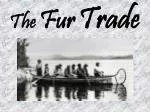 PPT - The Fur Trade in Canada PowerPoint Presentation, free download ...