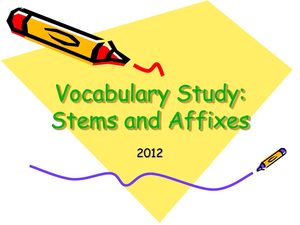 PPT - Vocabulary Study: Stems and Affixes PowerPoint Presentation, free ...