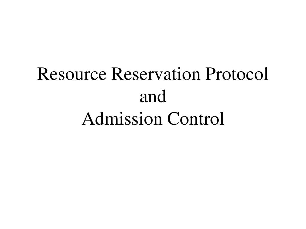 PPT - Resource Reservation Protocol and Admission Control PowerPoint ...