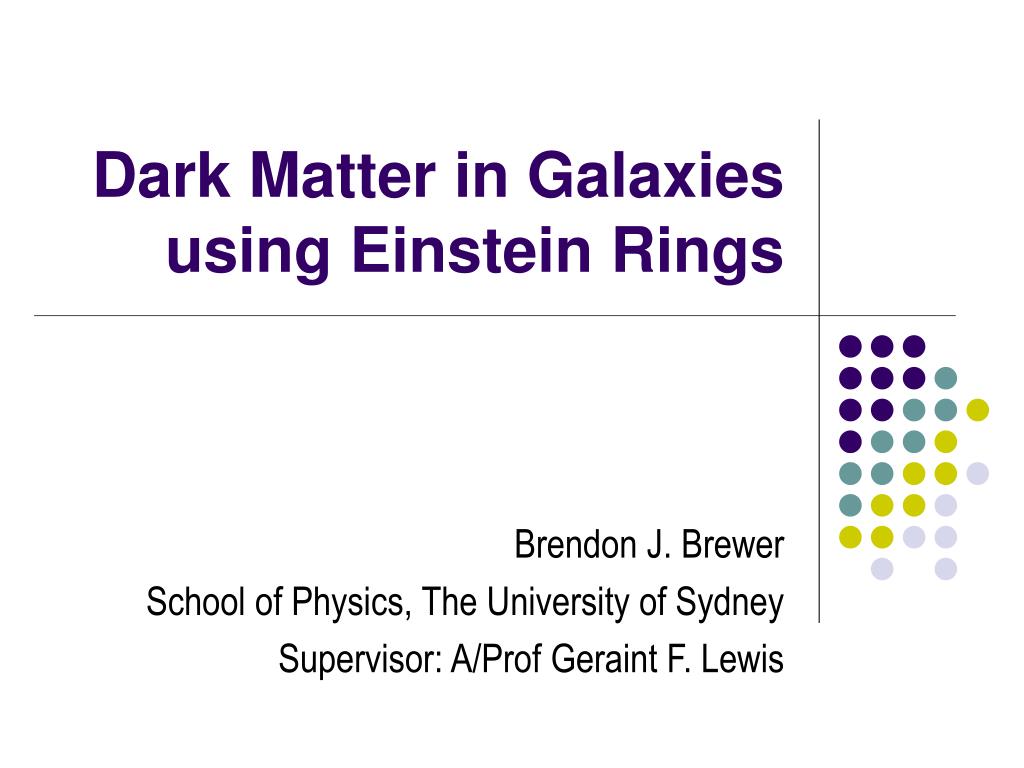 PPT - Dark Matter in Galaxies using Einstein Rings PowerPoint ...