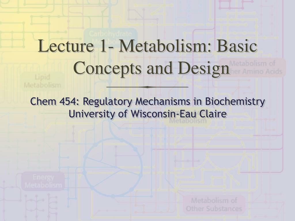 PPT - Lecture 1- Metabolism: Basic Concepts and Design PowerPoint ...