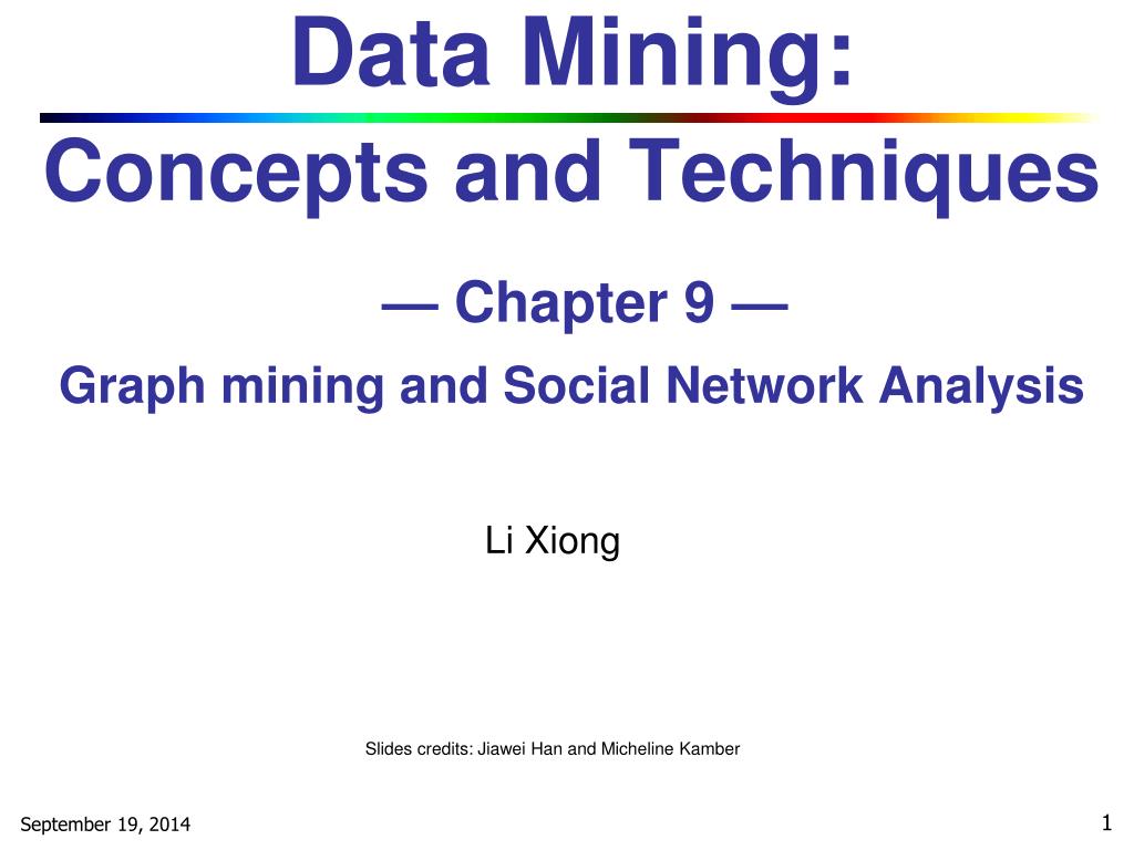 PPT - Data Mining: Concepts and Techniques — Chapter 9 — Graph mining ...