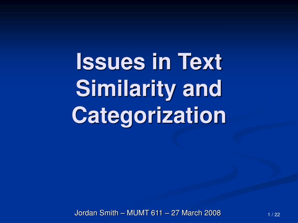 PPT - Issues in Text Similarity and Categorization PowerPoint ...