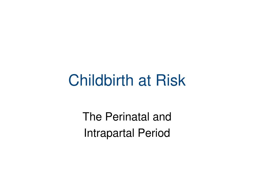 PPT - Childbirth at Risk PowerPoint Presentation, free download - ID ...