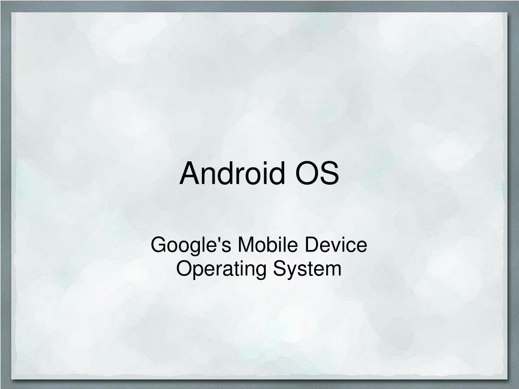 PPT - Android OS PowerPoint Presentation, free download - ID:4602579