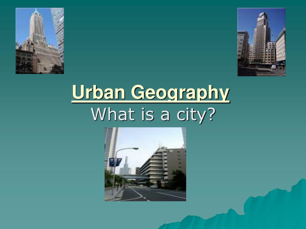 PPT - Urban Geography PowerPoint Presentation, free download - ID:4604035