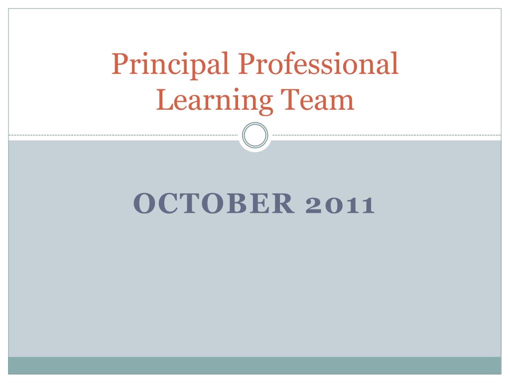 PPT - Principal Professional Learning Team PowerPoint Presentation ...