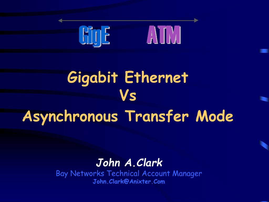 PPT - Gigabit Ethernet Vs Asynchronous Transfer Mode PowerPoint Presentation - ID:4607076