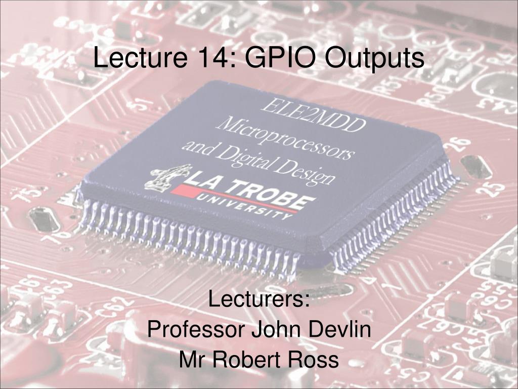 PPT - Lecture 14: GPIO Outputs PowerPoint Presentation, free download ...