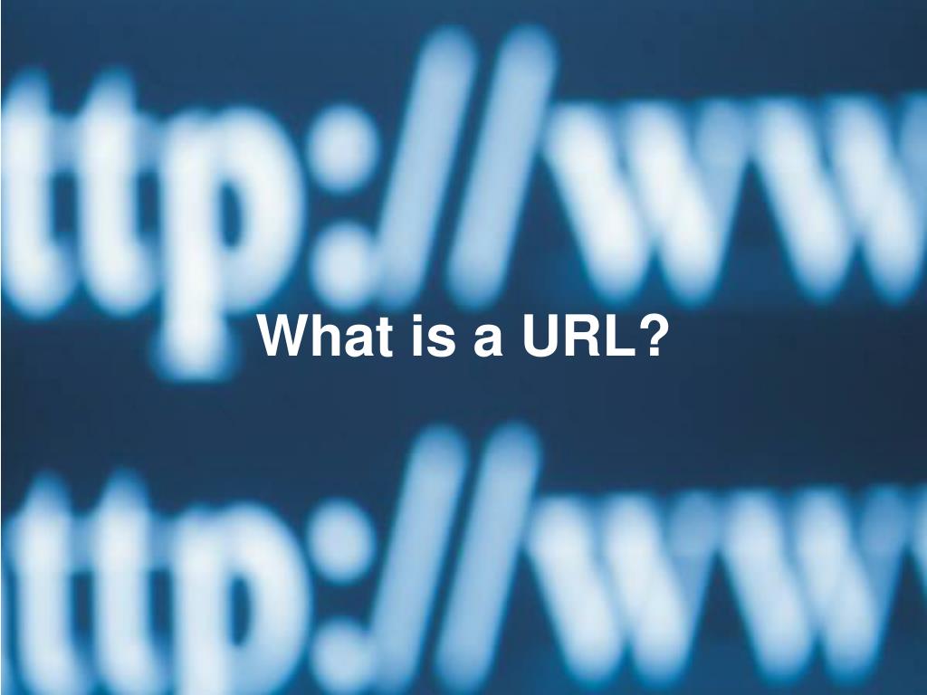 PPT - What is a URL? PowerPoint Presentation, free download - ID:4610495