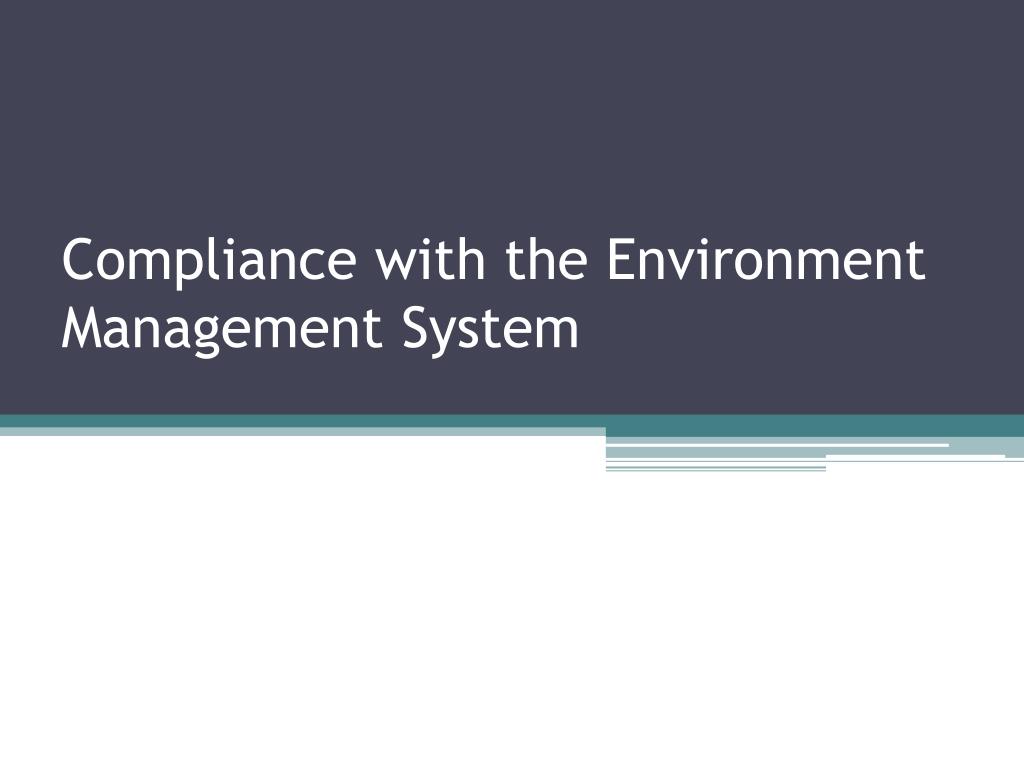 PPT - Compliance with the Environment Management System PowerPoint ...