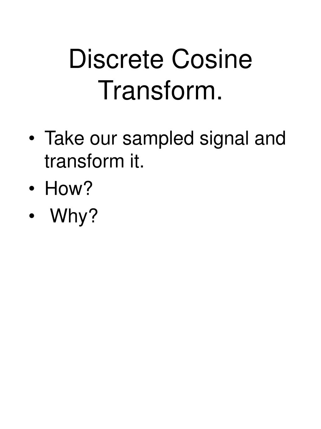 PPT - Discrete Cosine Transform. PowerPoint Presentation, free download ...