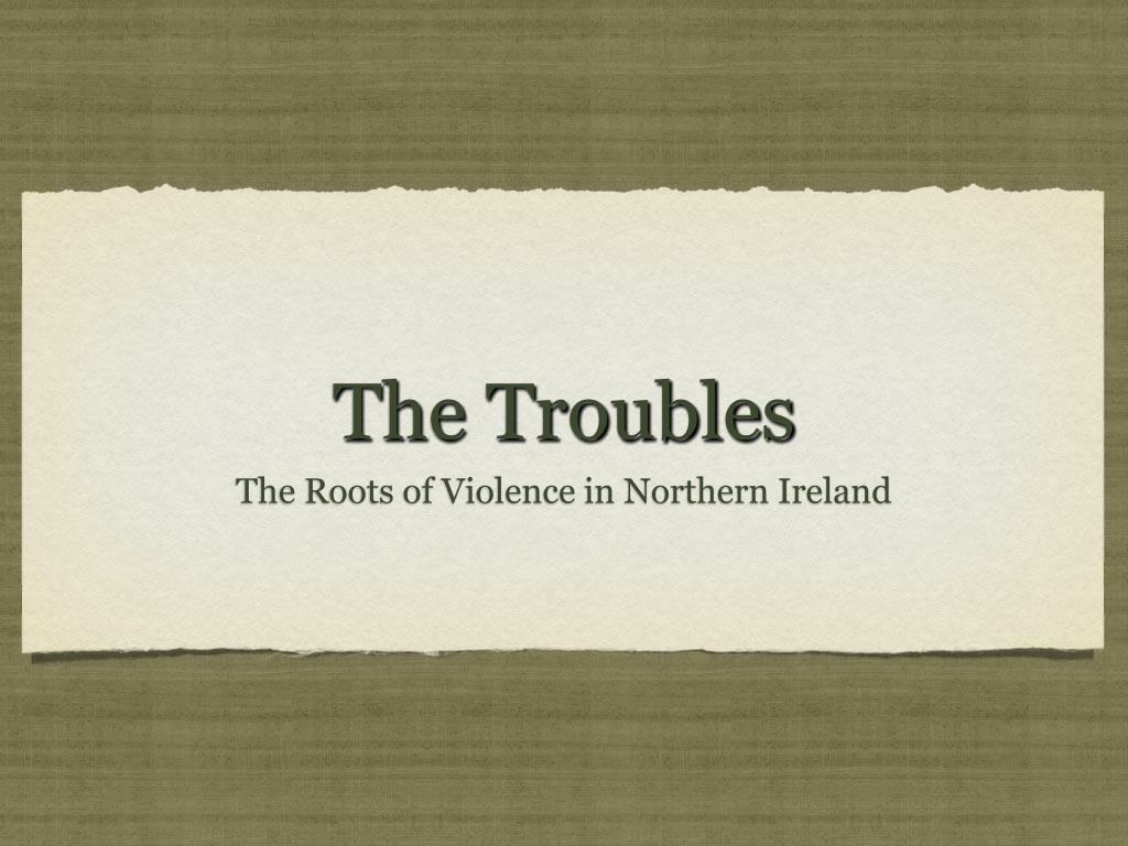 PPT - The Troubles PowerPoint Presentation, free download - ID:4612026