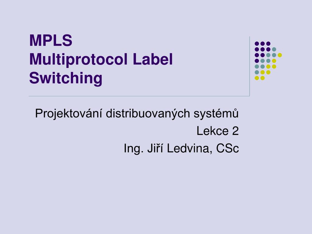 PPT - MPLS Multiprotocol Label Switching PowerPoint Presentation, free ...