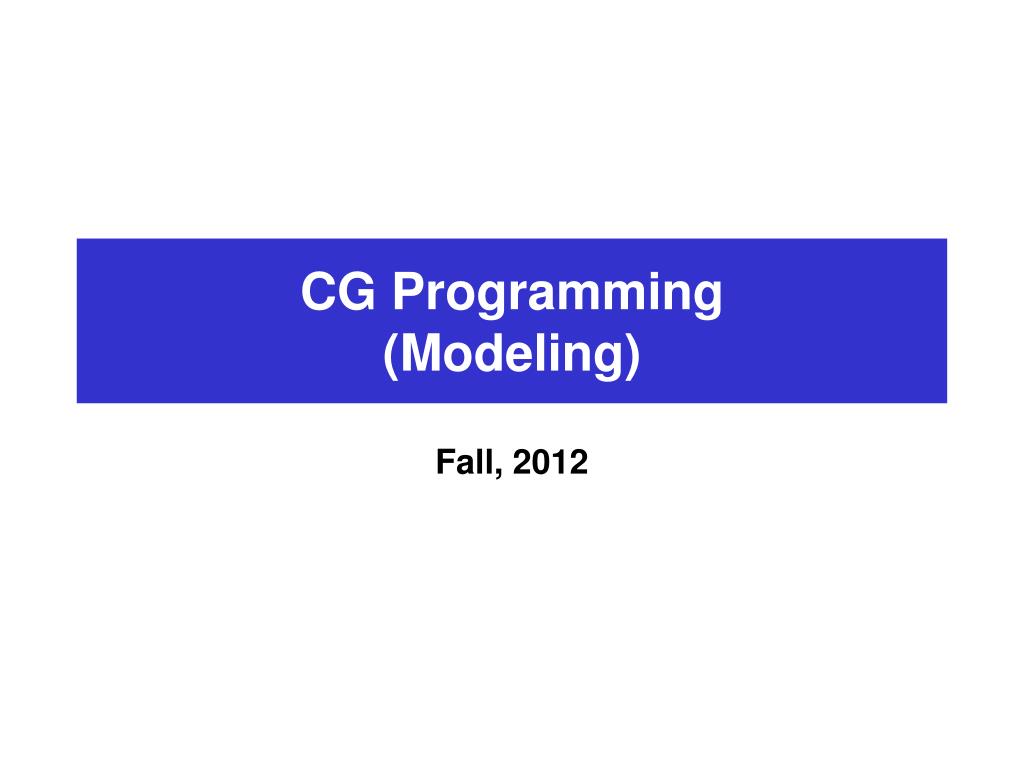 PPT - CG Programming (Modeling) PowerPoint Presentation, free download ...