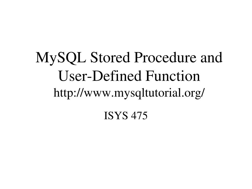 PPT - MySQL Stored Procedure and User-Defined Function mysqltutorial ...