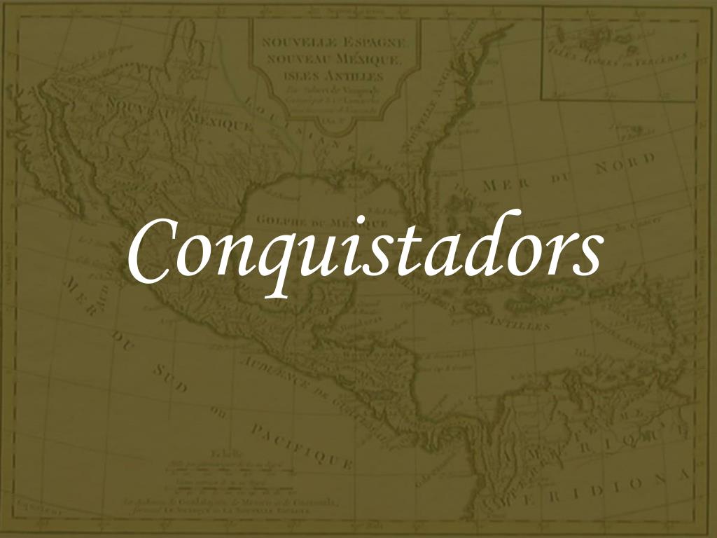 PPT - Conquistadors PowerPoint Presentation, free download - ID:4617899