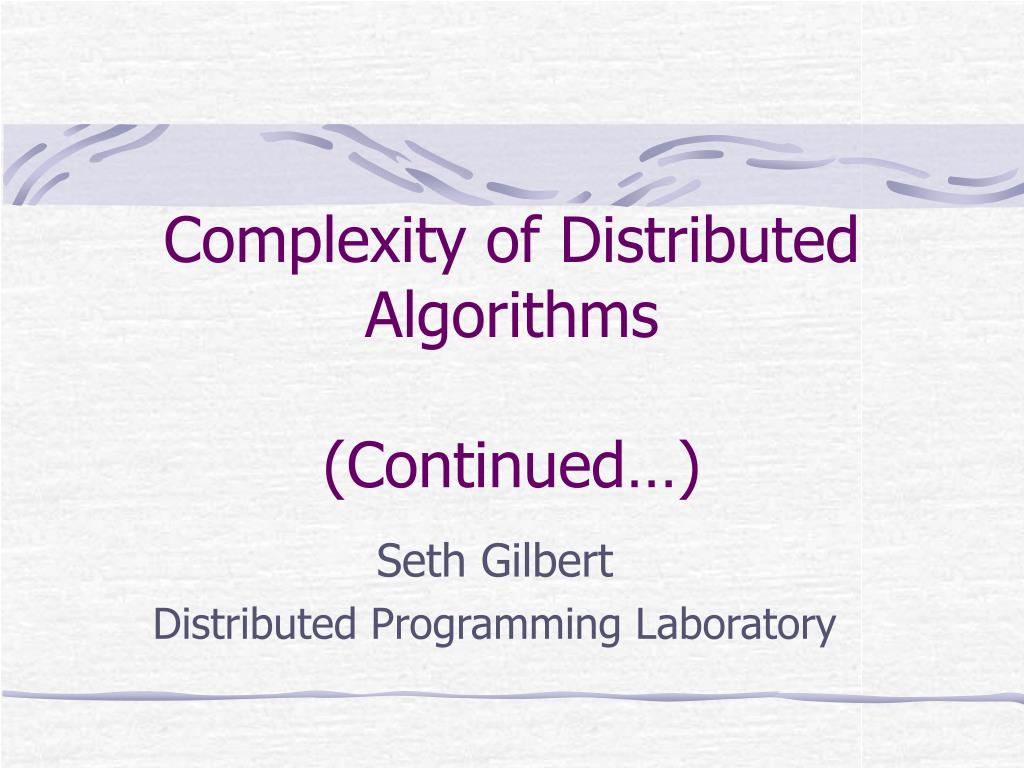 PPT - Complexity of Distributed Algorithms (Continued…) PowerPoint ...
