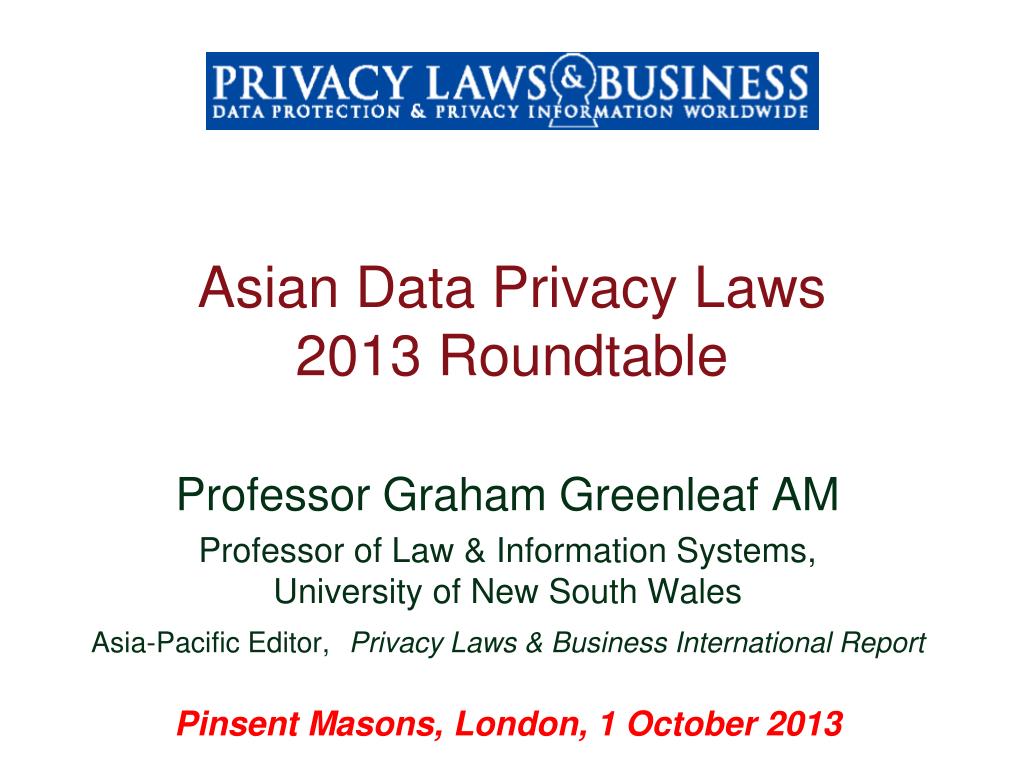 PPT - Asian Data Privacy Laws 2013 Roundtable PowerPoint Presentation ...