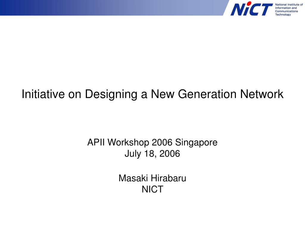 PPT - Initiative on Designing a New Generation Network PowerPoint ...