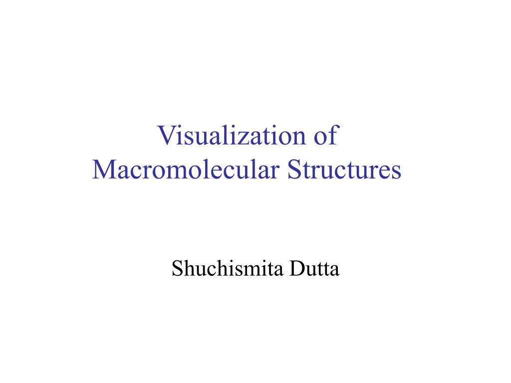 Ppt Visualization Of Macromolecular Structures Powerpoint Presentation Id 4622588