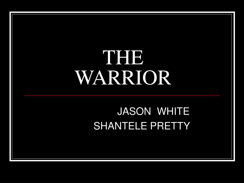 PPT - THE WARRIOR PowerPoint Presentation, free download - ID:4624440