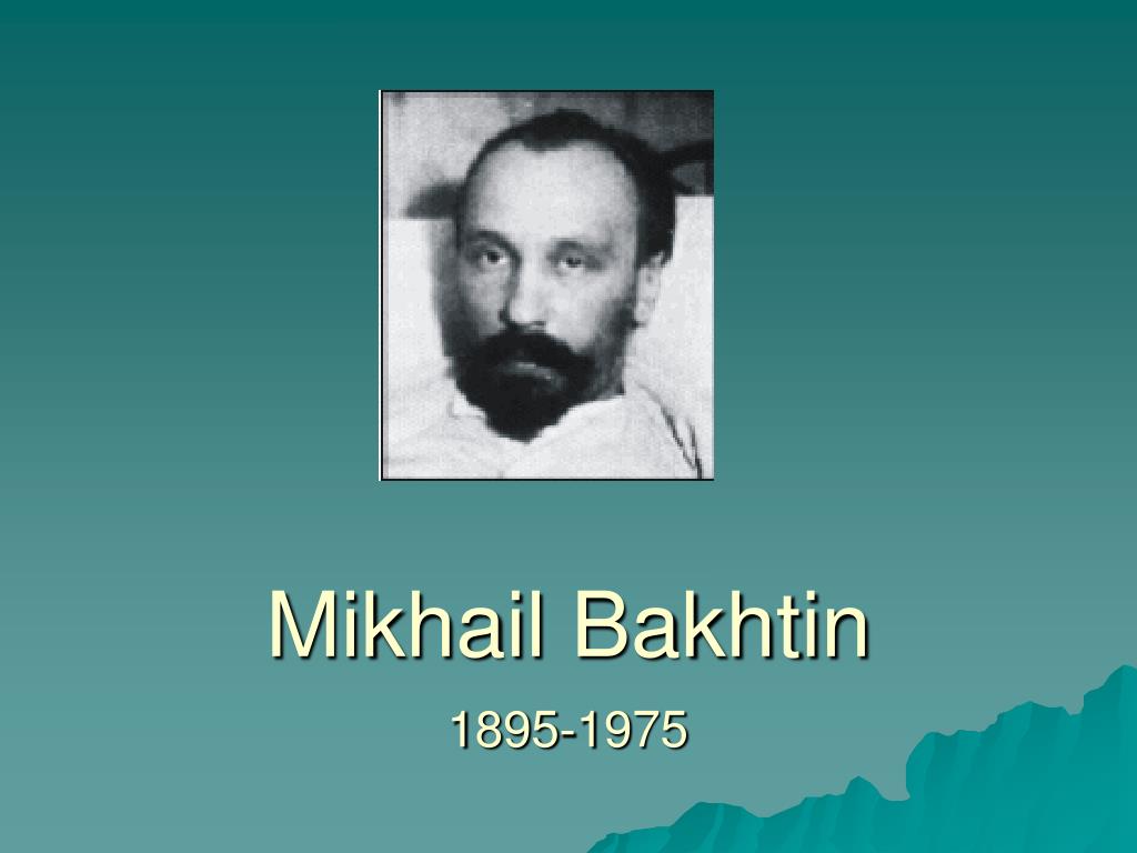 PPT - Mikhail Bakhtin PowerPoint Presentation, free download - ID:4624823