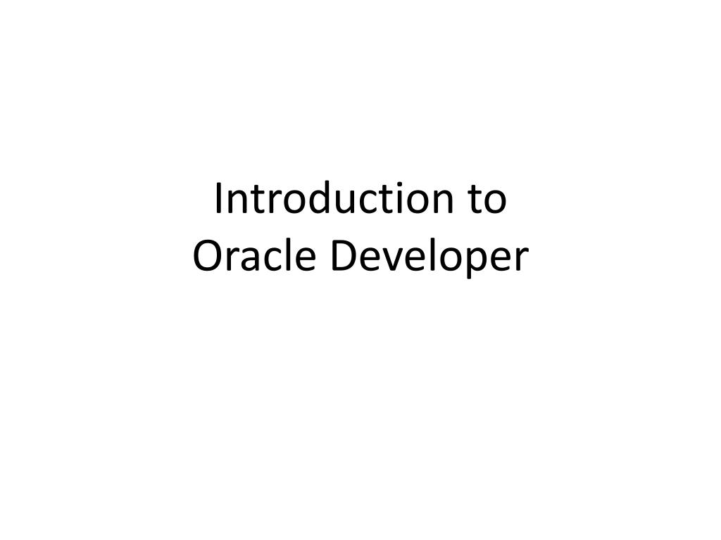 PPT - Introduction to Oracle Developer PowerPoint Presentation, free ...