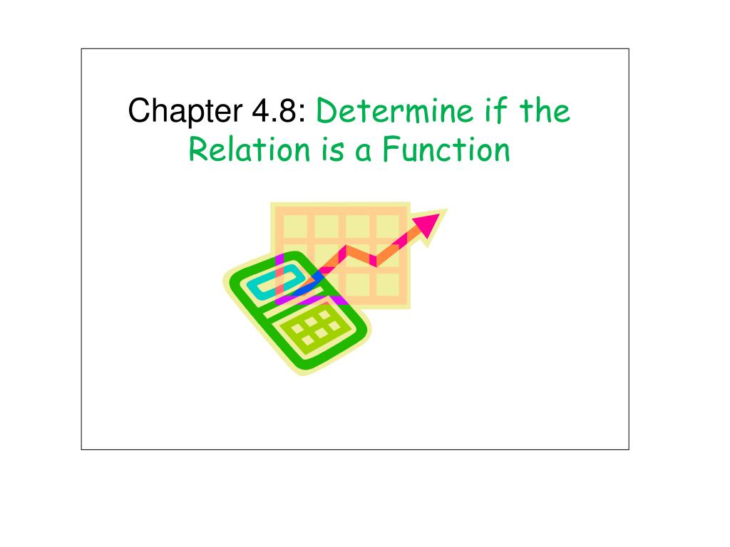 Ppt Chapter 48 Determine If The Relation Is A Function Powerpoint Presentation Id4625818