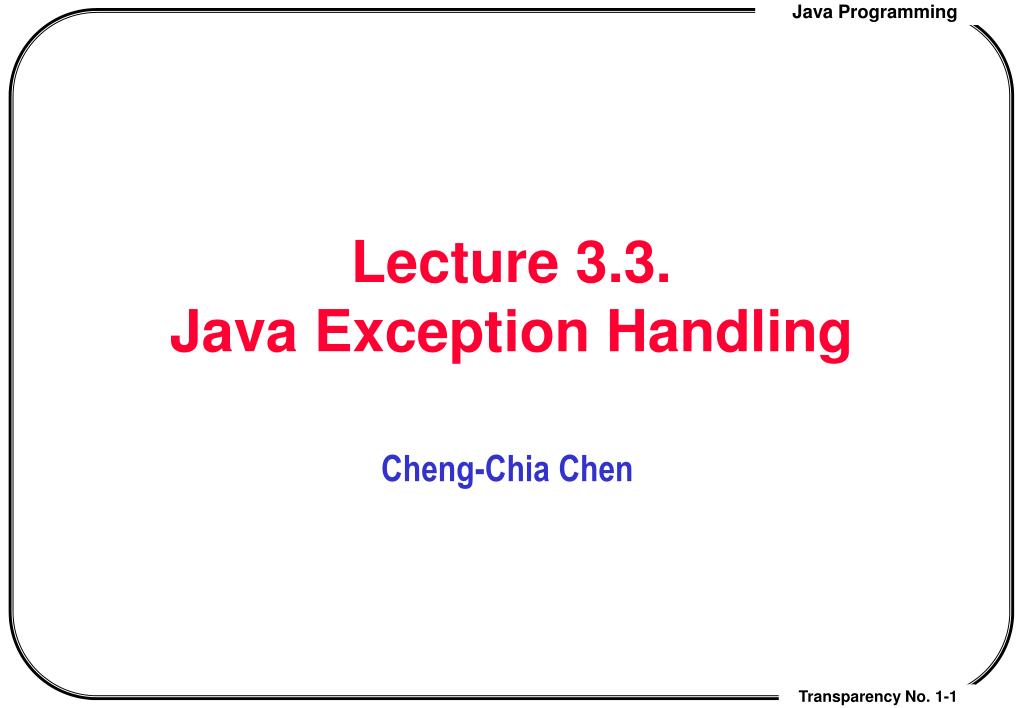 PPT - Lecture 3.3. Java Exception Handling PowerPoint Presentation ...
