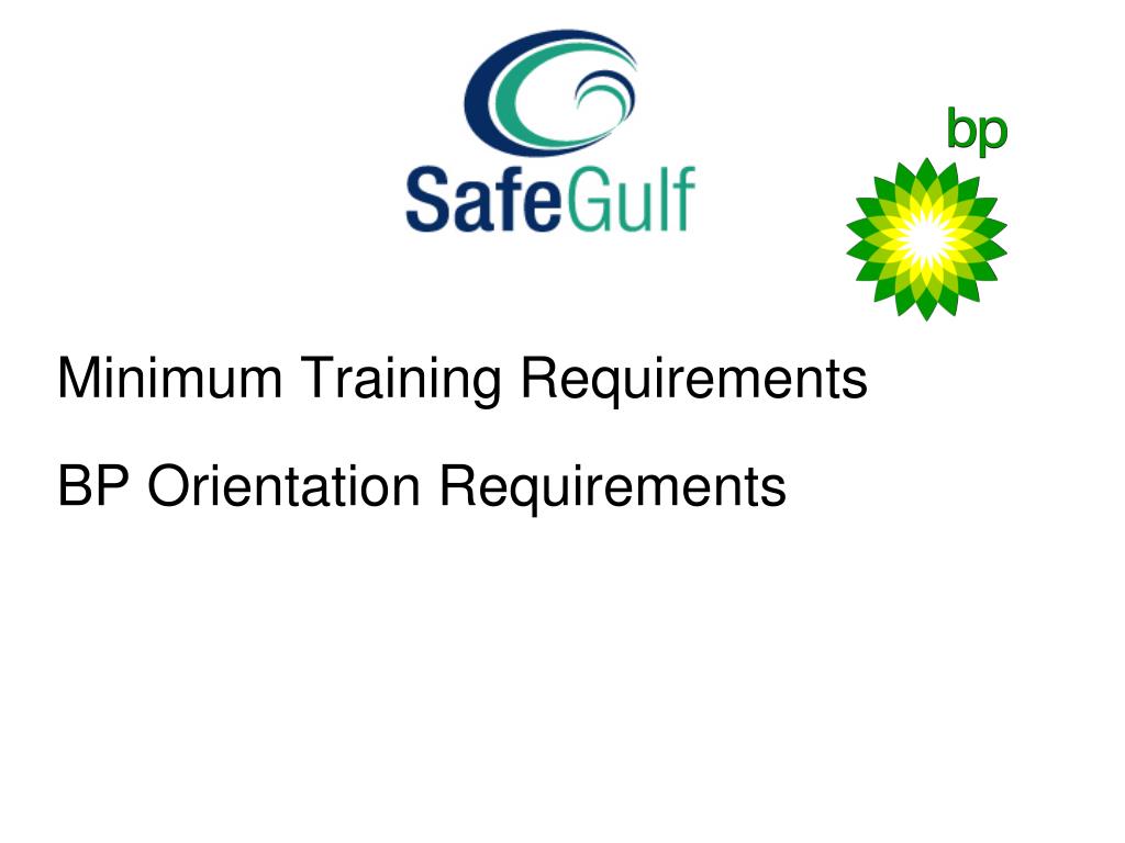 PPT - Minimum Training Requirements BP Orientation Requirements ...