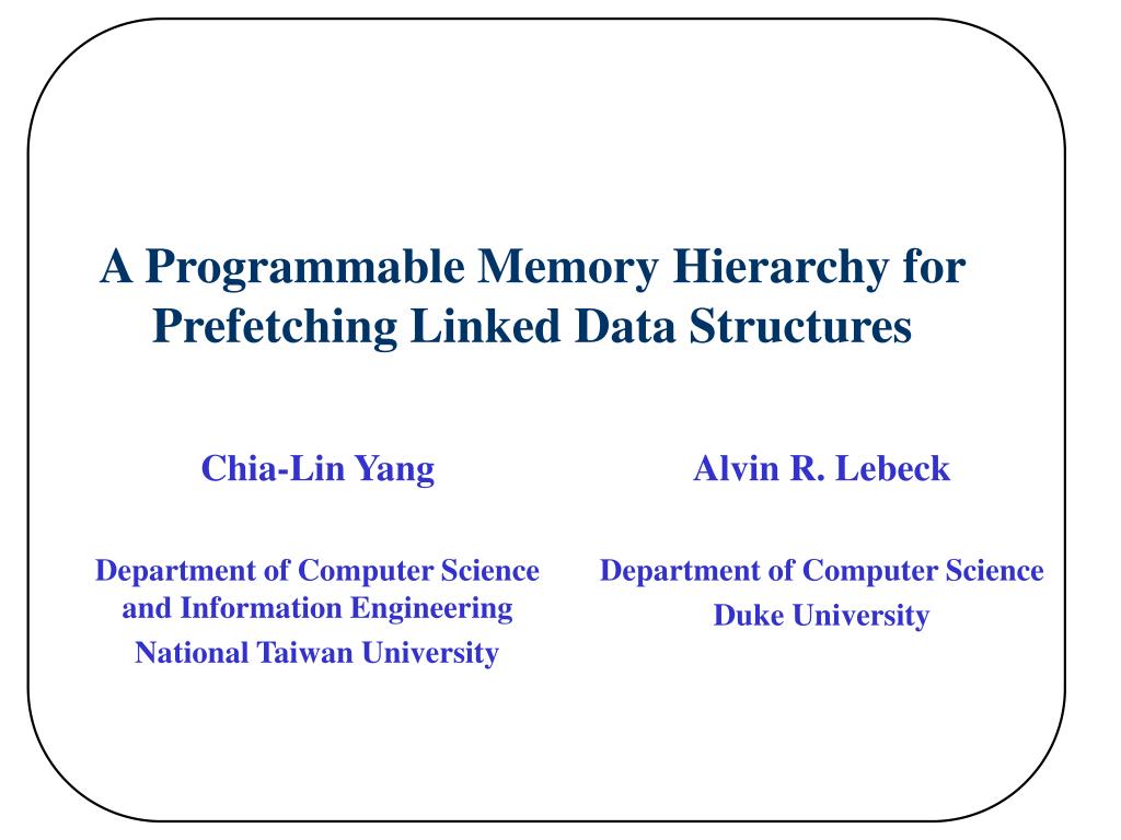PPT - A Programmable Memory Hierarchy for Prefetching Linked Data Structures PowerPoint ...