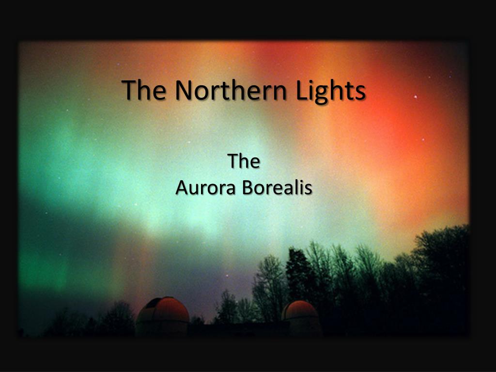 PPT - The Northern Lights PowerPoint Presentation, free download - ID ...