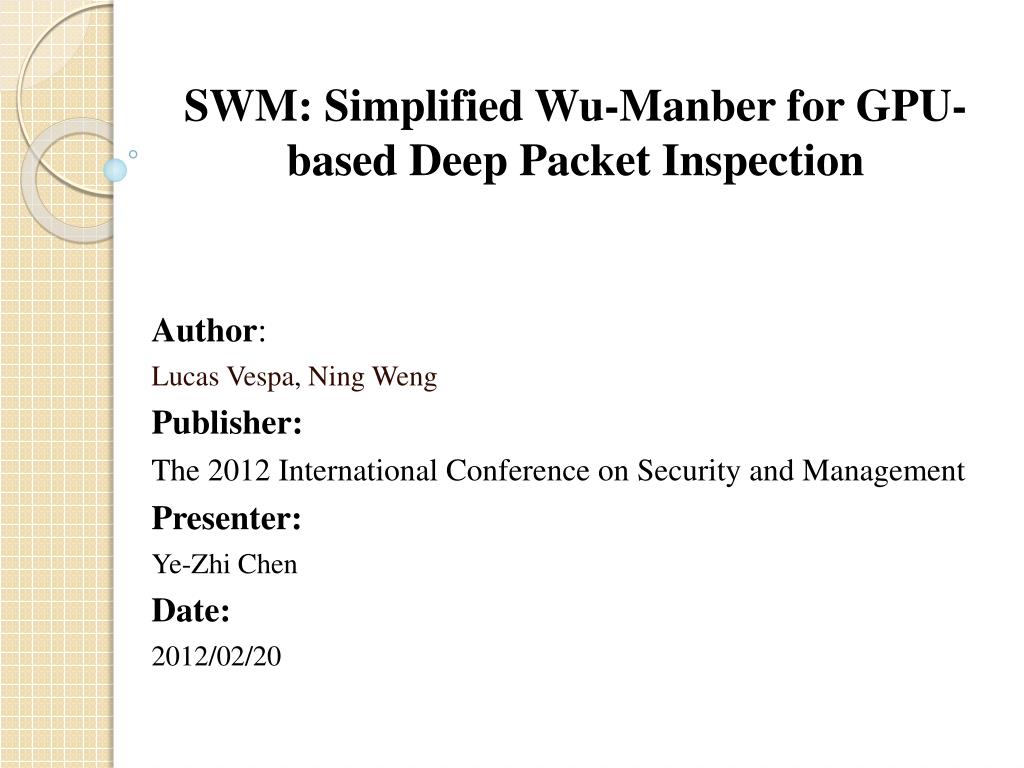 PPT - SWM: Simplified Wu- Manber for GPU-based Deep Packet Inspection PowerPoint Presentation ...