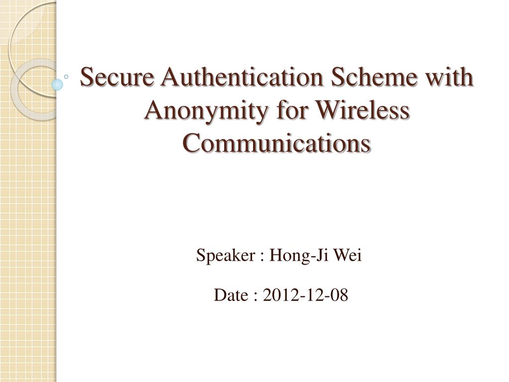 PPT - Secure Authentication Scheme with Anonymity for Wireless Communications PowerPoint ...