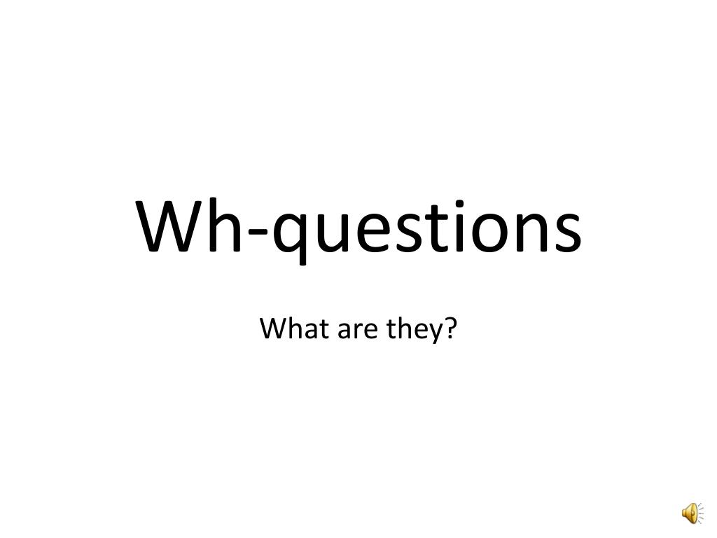PPT - Wh -questions PowerPoint Presentation, free download - ID:4628039