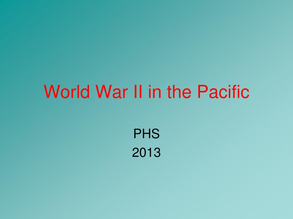 PPT - The Pacific Theatre of World War II: Key Events and Turning ...