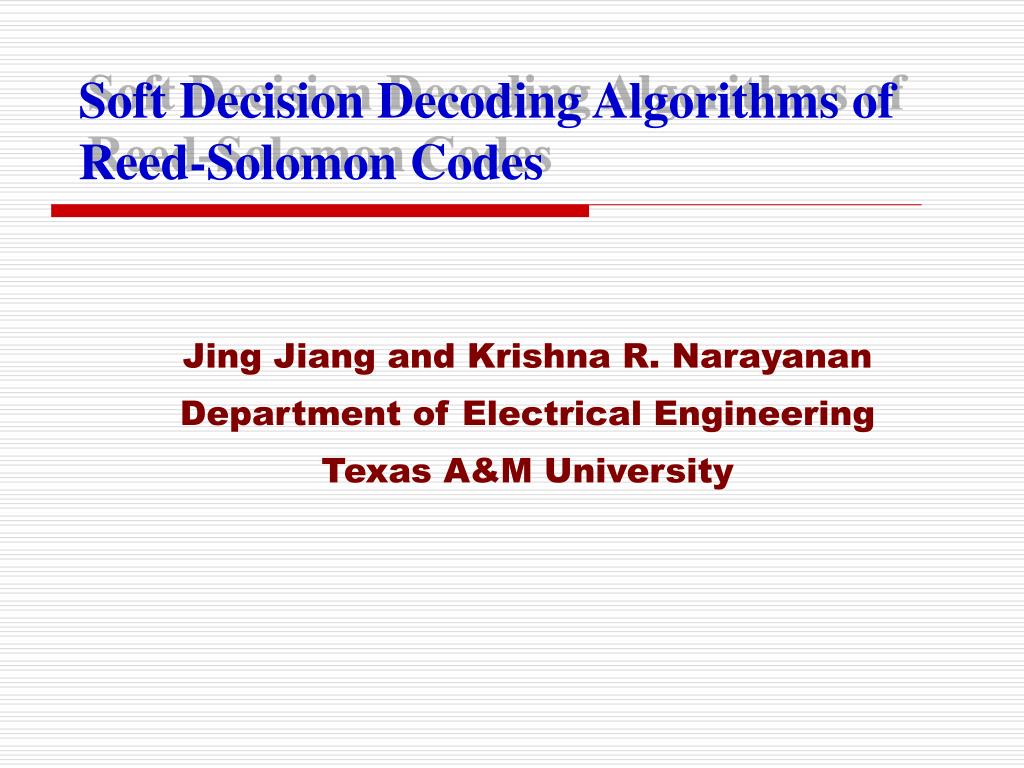 PPT - Soft Decision Decoding Algorithms of Reed-Solomon Codes PowerPoint Presentation - ID:4628905