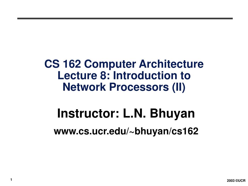 PPT - CS 162 Computer Architecture Lecture 8: Introduction to Network Processors (II) PowerPoint ...