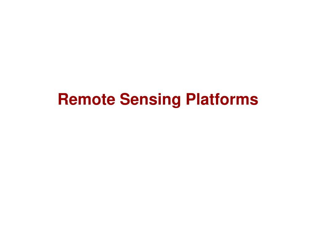 PPT - Remote Sensing Platforms PowerPoint Presentation, free download ...