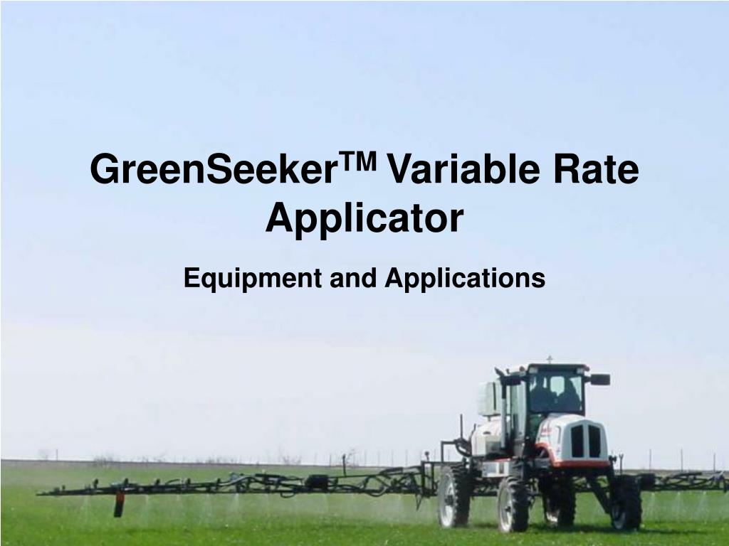 PPT - GreenSeeker TM Variable Rate Applicator Equipment and Applications PowerPoint Presentation ...