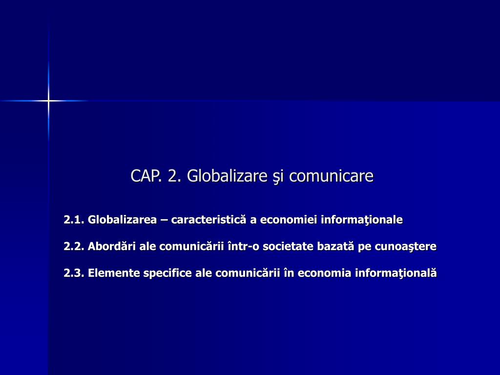PPT - CAP. 2. Globalizare şi comunicare PowerPoint Presentation, free ...