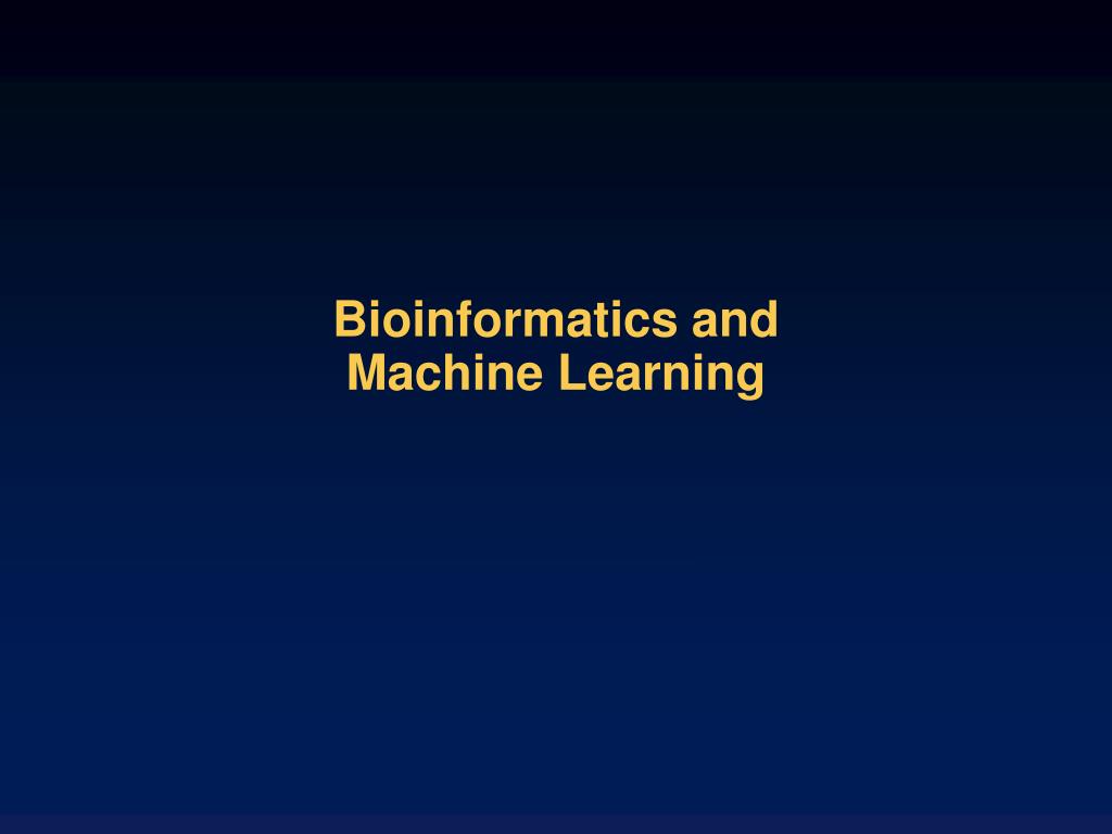 PPT - Bioinformatics and Machine Learning PowerPoint Presentation, free ...